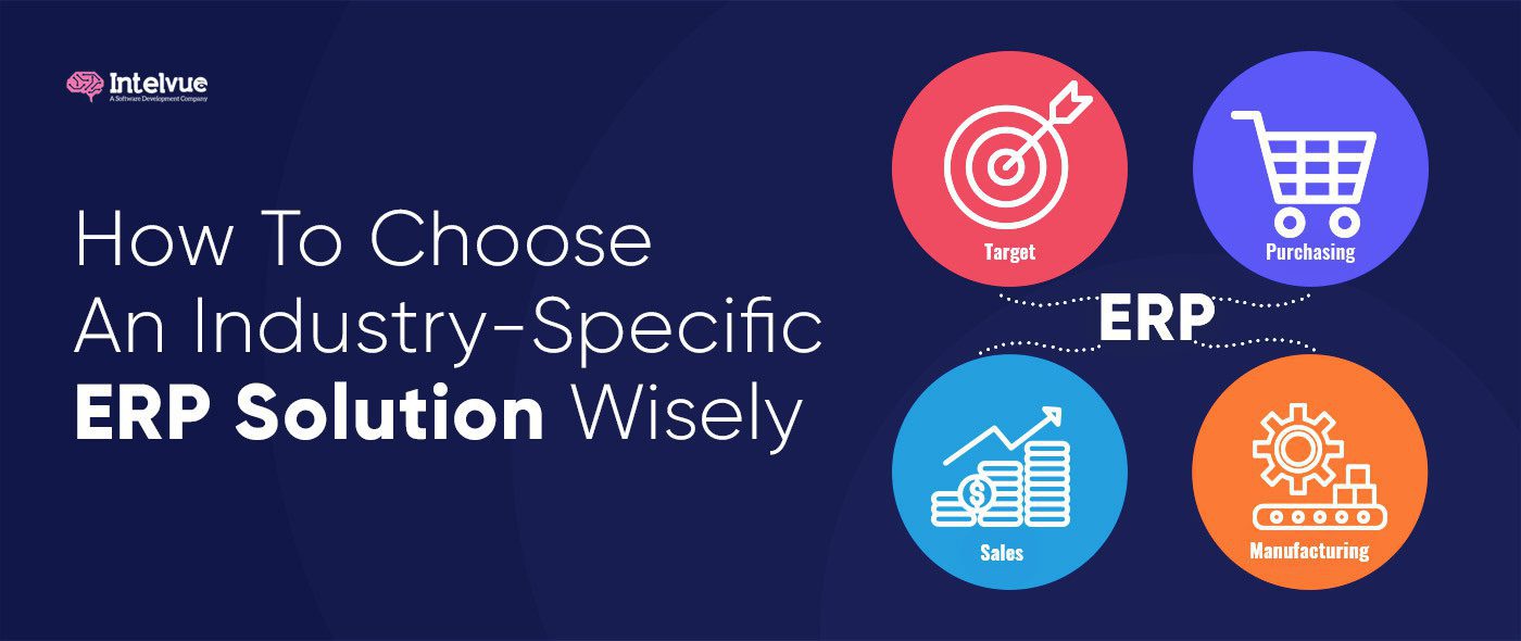How To Choose An Industry-Specific ERP Solution Wisely - intelvue