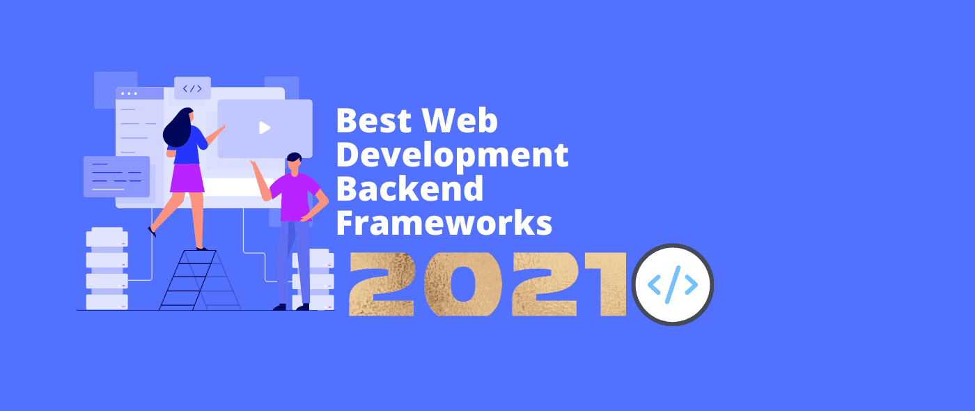 4 Best Web Development Backend Frameworks For 2021 - intelvue