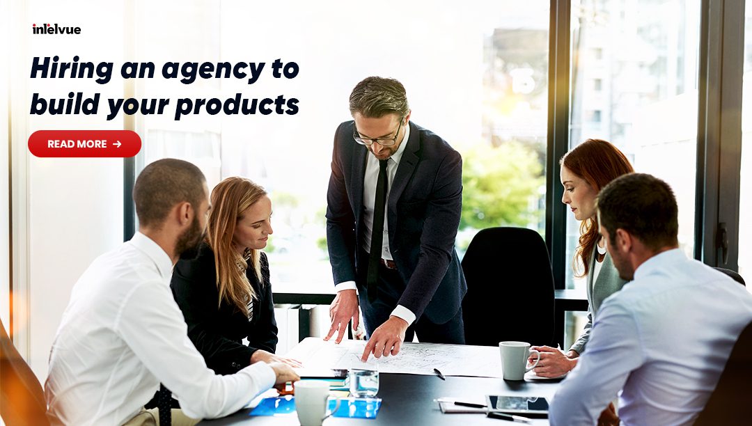 Ultimate Guide to Hiring an Agency to Build Your Products | Intelvue